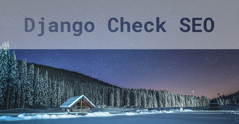 Django Check SEO Outil d aide à la rédaction Web